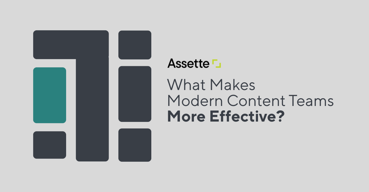 What Makes Modern Content Teams More Effective? | Assette